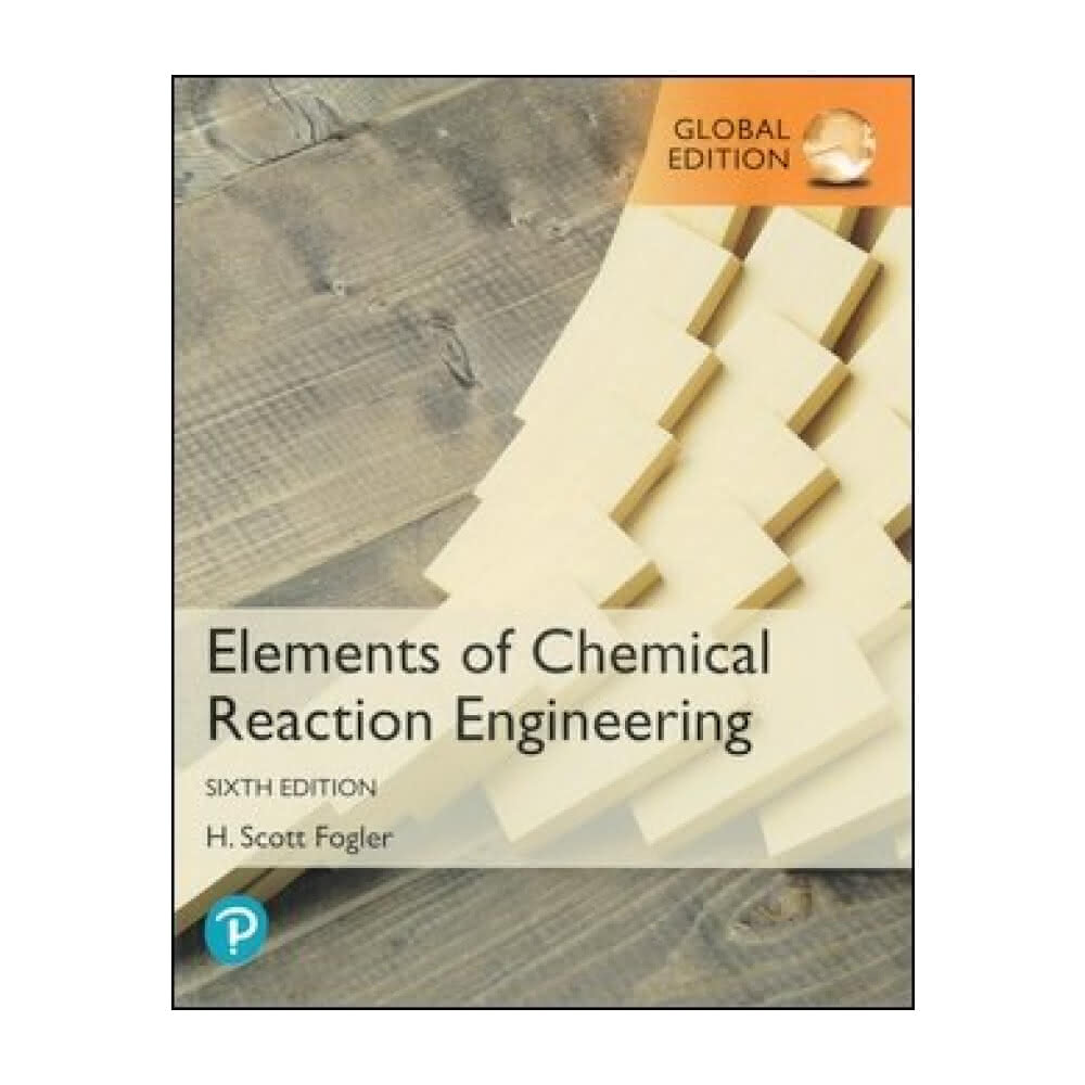 【Pearson】Elements of Chemical Reaction Engineering 6/e Fogler ...