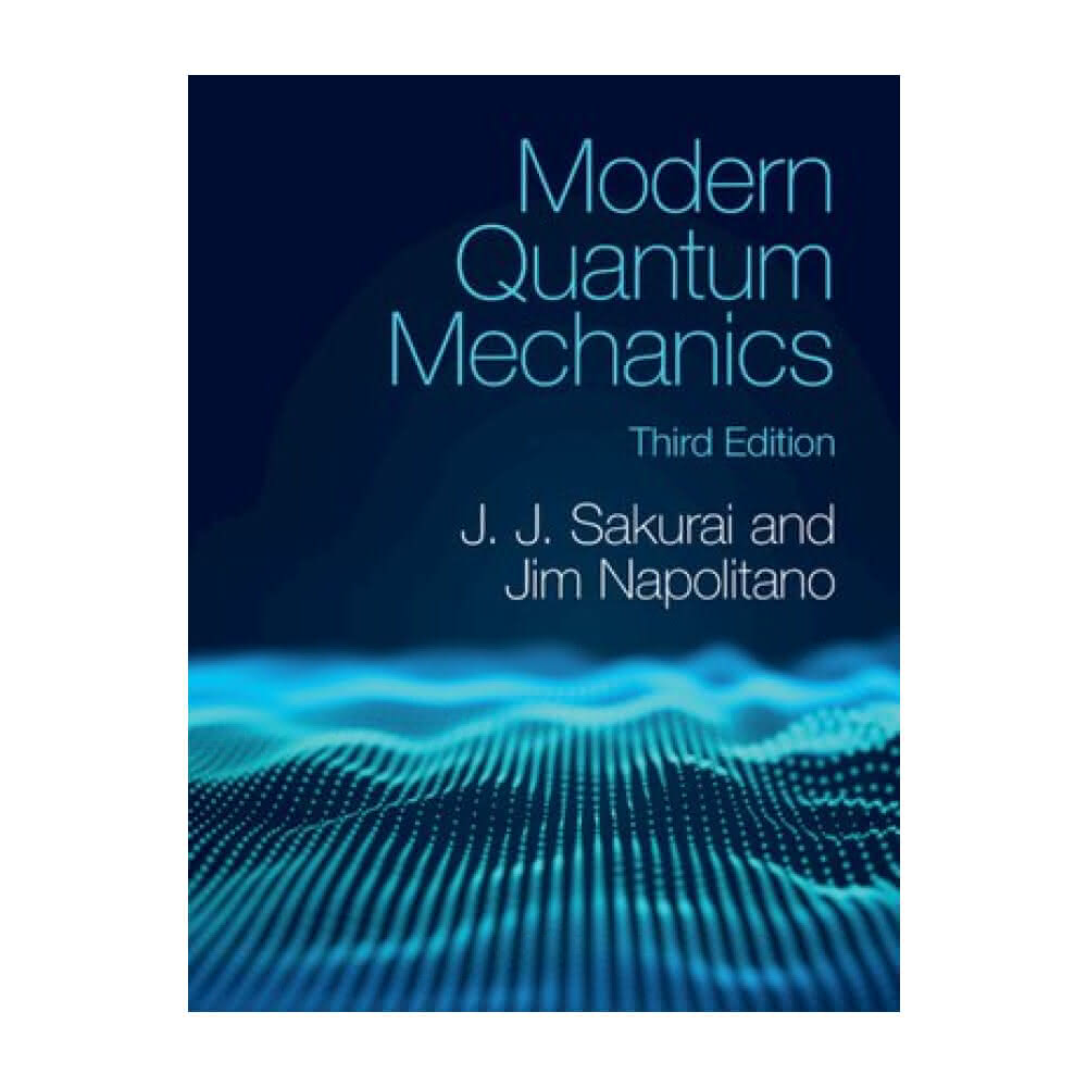 【CAMBRIDGE】Modern Quantum Mechanics 3/e Sakurai 9781108473224