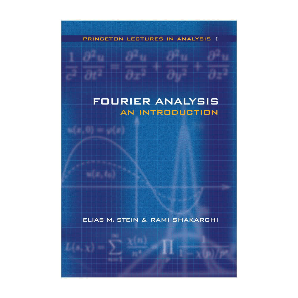 ║Princeton ║Princeton Lectures in Analysis I- Fourier Analysis: An ...