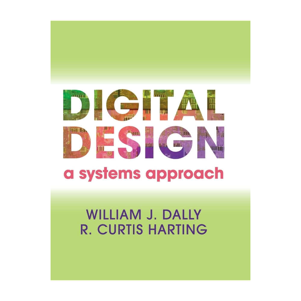 【CAMBRIDGE】Digital Design: A Systems Approach J. Dally 9780521199506