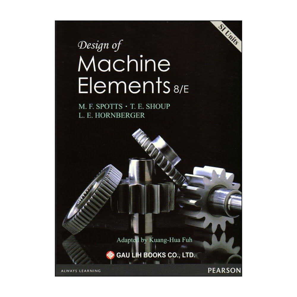 【Pearson】Design of Machine Elements 8/E （SI Units） Spotts 9789862802304