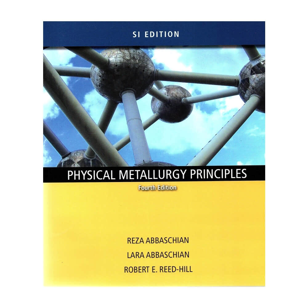 【Cengage】Physical Metallurgy Principles SI 4/e Reed-Hill 9780495438519