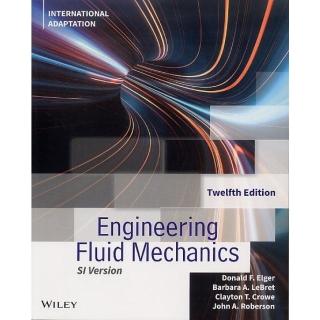 【JOHN WILEY】Engineering Fluid Mechanics SI Version 12/e IA Elger ...